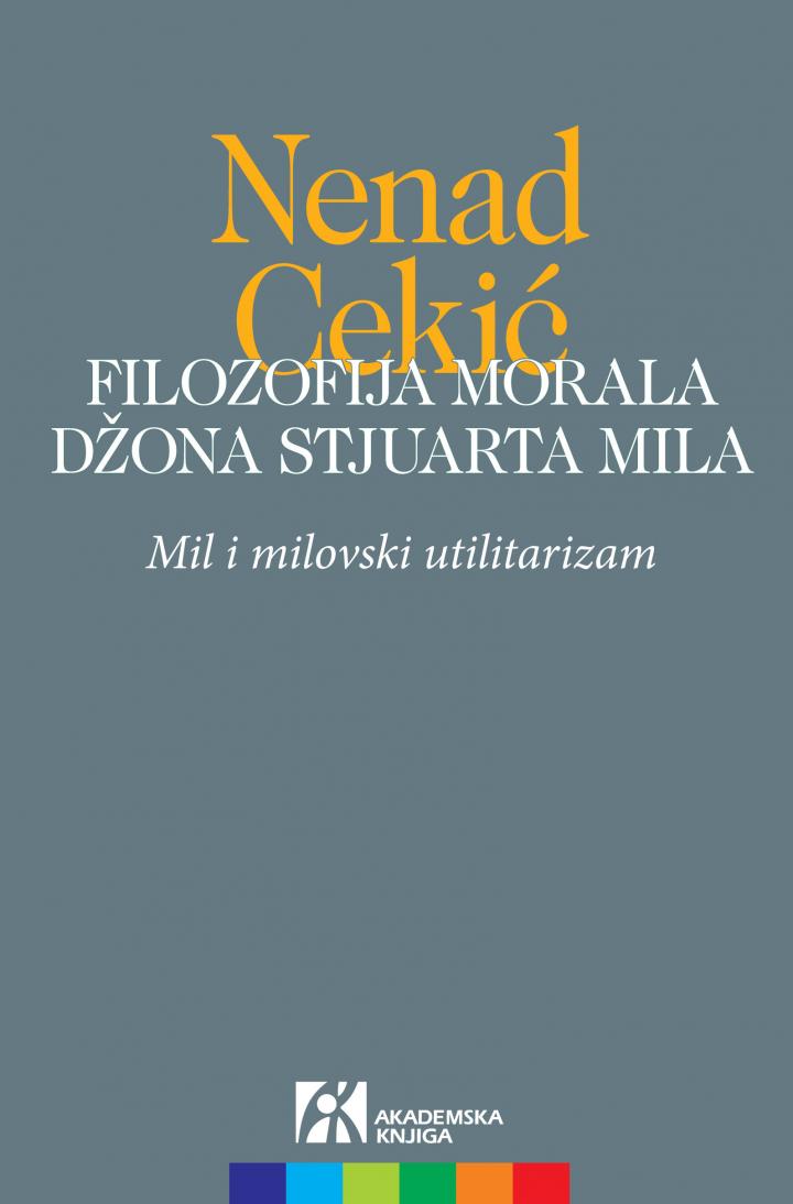 FILOZOFIJA MORALA DŽONA STJUARTA MILA MIL I MILOVSKI UTILITARIZAM