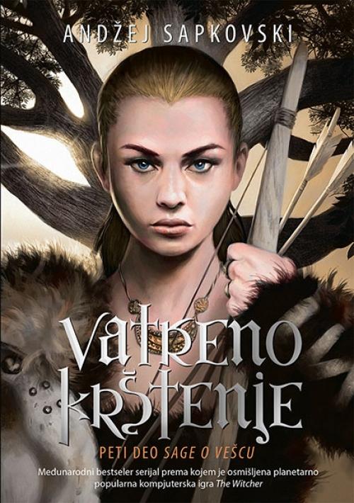 VATRENO KRŠTENJE - PETI DEO SAGE O VEŠCU