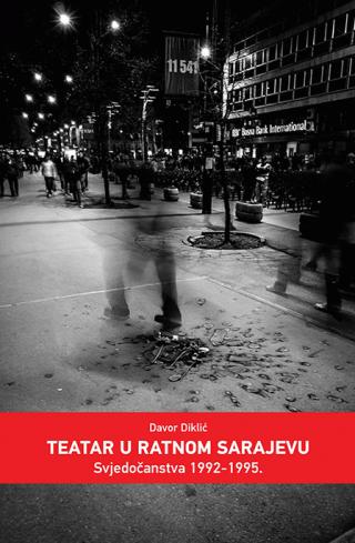 TEATAR U RATNOM SARAJEVU 1992-1995. - SVJEDOČANSTVA