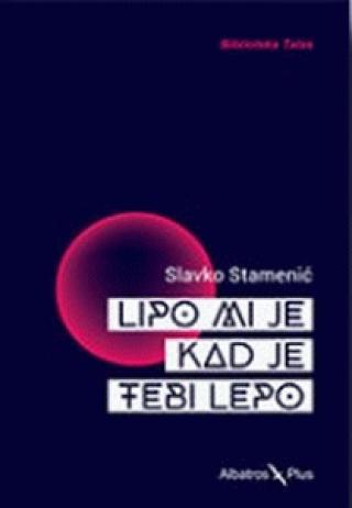 LIPO MI JE KAD JE TEBI LEPO