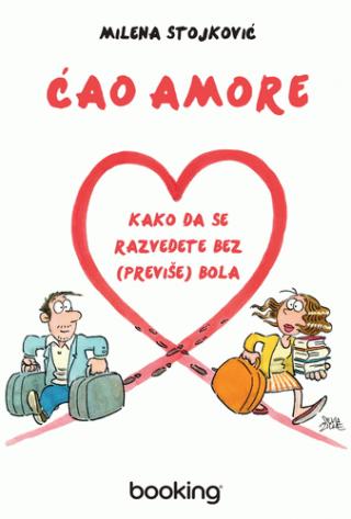 ĆAO AMORE - KAKO DA SE RAZVEDETE BEZ (PREVIŠE) BOLA