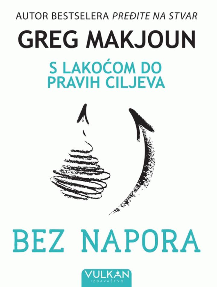 BEZ NAPORA: S LAKOĆOM DO PRAVIH CILJEVA