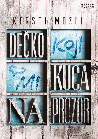 DEČKO KOJI MI KUCA NA PROZOR