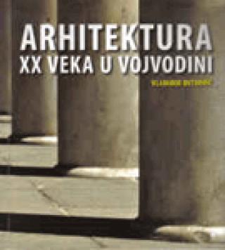 ARHITEKTURA XX VEKA U VOJVODINI