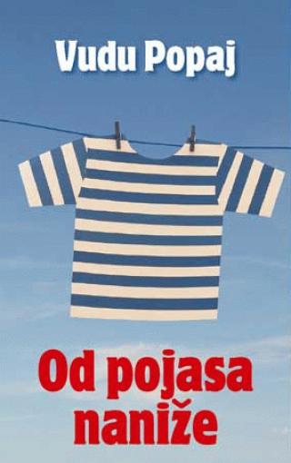 OD POJASA NANIŽE - PRIČE IZ VIZURE MORNARA - VIZIONARA BEZ VIZE