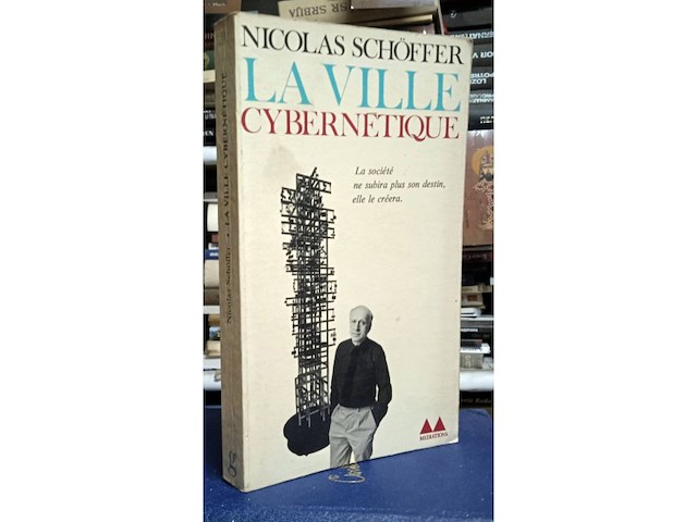 Nicolas Schoffer LA VILLE CYBERNETIQUE