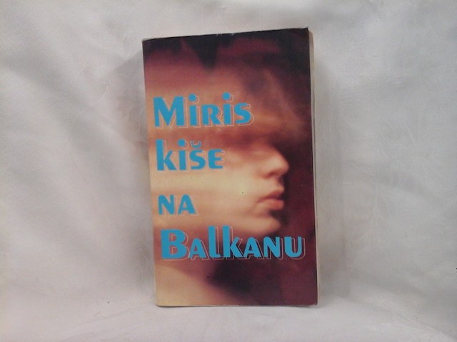 Miris kiše na Balkanu Gordana Kuić