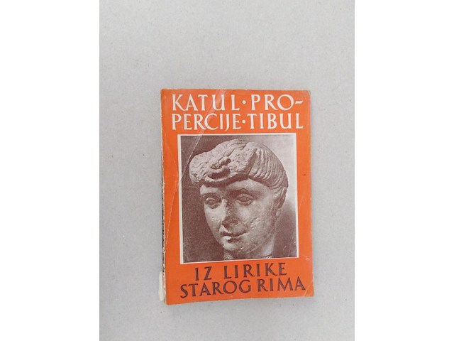 Katul, Propercije, Tibul - Iz lirike starog Rima