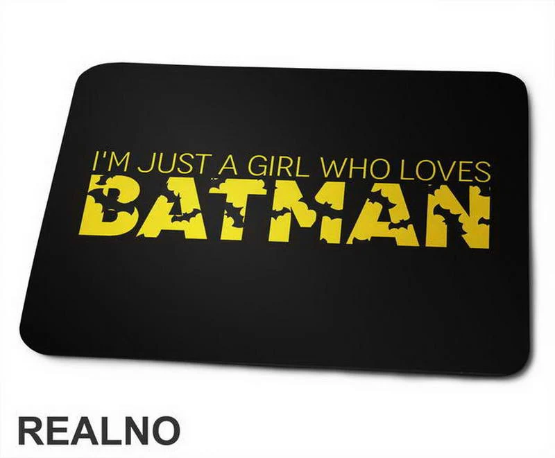 I'm Just A Girl Who Loves - Batman - Podloga Za Miš