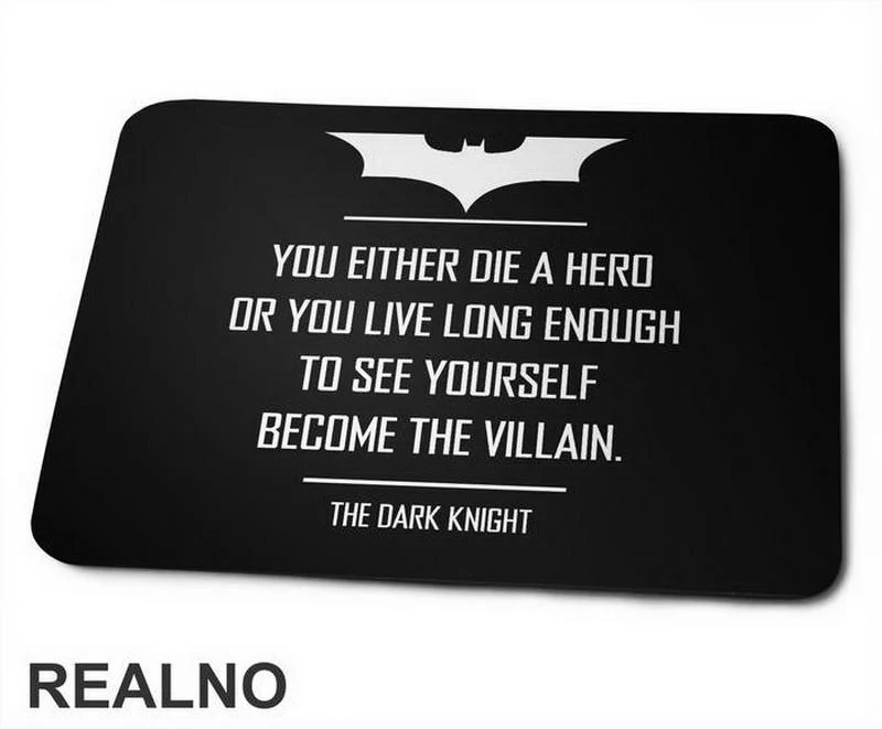You Either Die A Hero Or You Live Long Enough To See Yourself Become The Villain - Batman - Podloga Za Miš