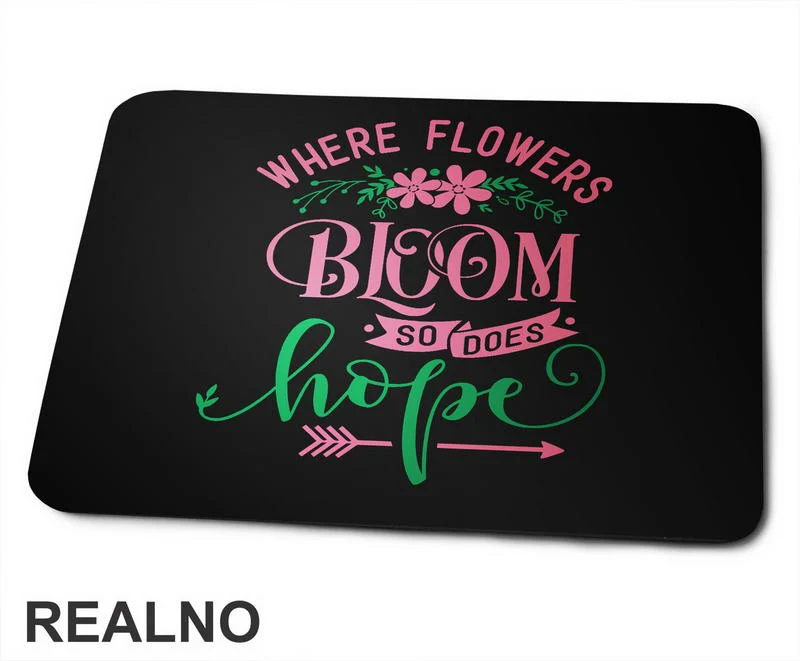 Where Flowers Bloom So Does Hope - Pink And Green - Bašta I Cveće - Podloga Za Miš