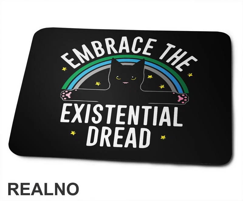 Embrace The Existential Dread - Mačka - Humor - Podloga Za Miš