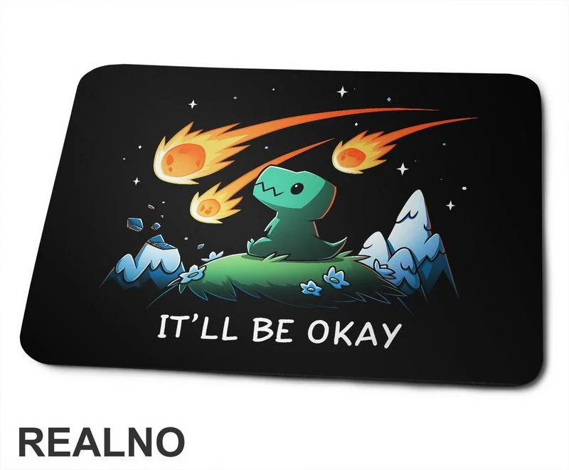 It'll Be Okay - Dinosaurs And Meteors - Humor - Podloga Za Miš