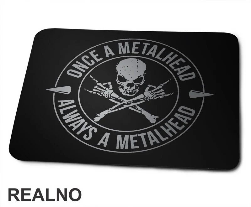 Once Metalhead, Always A Metalhead - Muzika - Podloga Za Miš