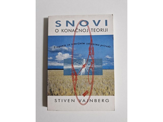 Snovi o konačnoj teoriji - Stiven Vajnberg