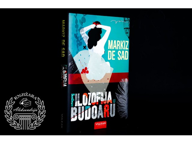 FILOZOFIJA U BUDOARU - Markiz de Sad