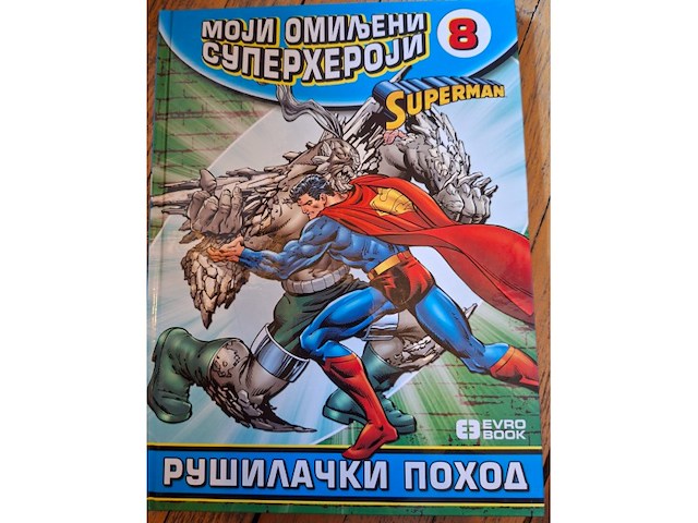 Moji omiljeni superheroji 8 Superman: Rušilački pohod