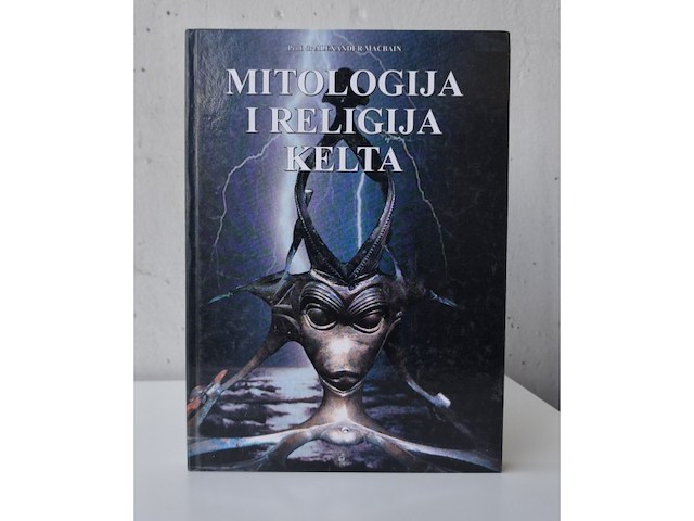 MITOLOGIJA I RELIGIJA KELTA - Prof. dr Alexander MacBai