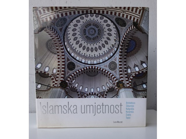 ISLAMSKA UMJETNOST - Luca Mozzati, luksuzna monografija