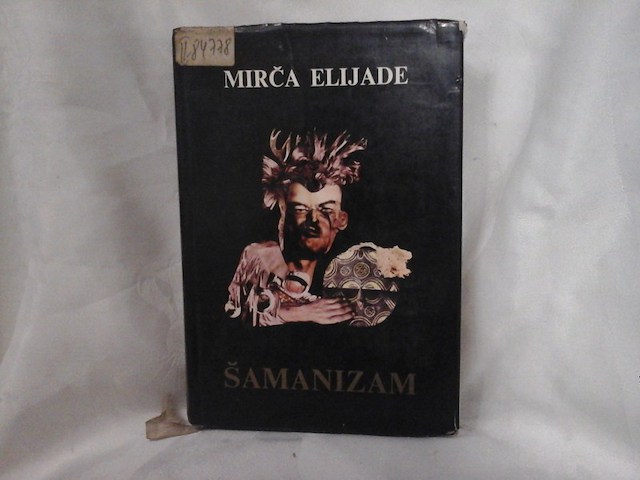 Šamanizam Mirča Elijade šamani arhajske tehnik ekstaza