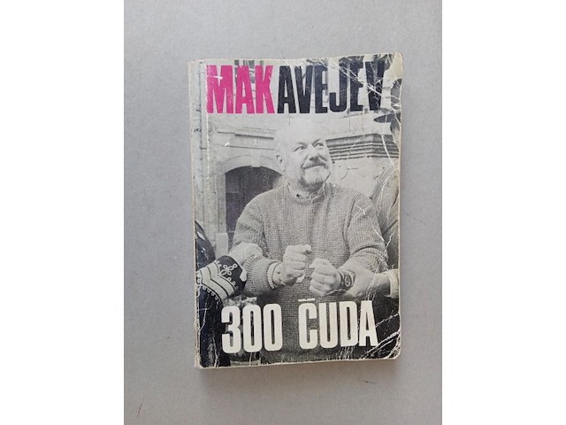 Dušan Makavejev - 300 ČUDA, Trista Cuda