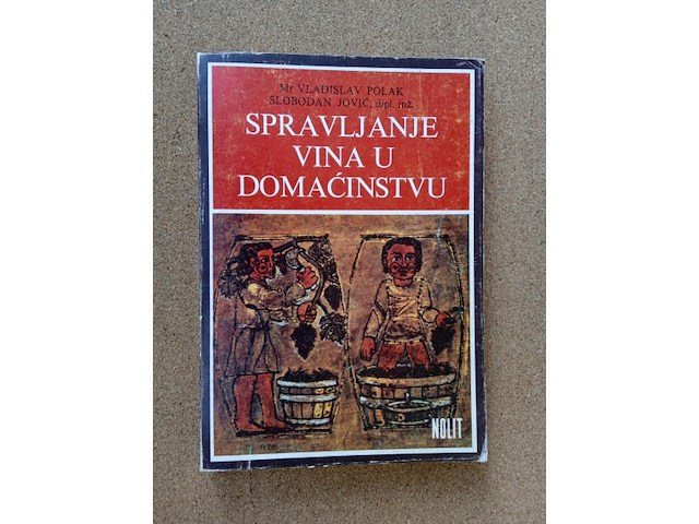 Spravljanje vina u domaćinstvu - Vladislav Polak