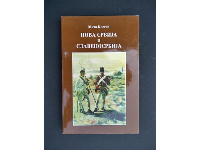 Nova Srbija i Slavenosrbija - Mita Kostić