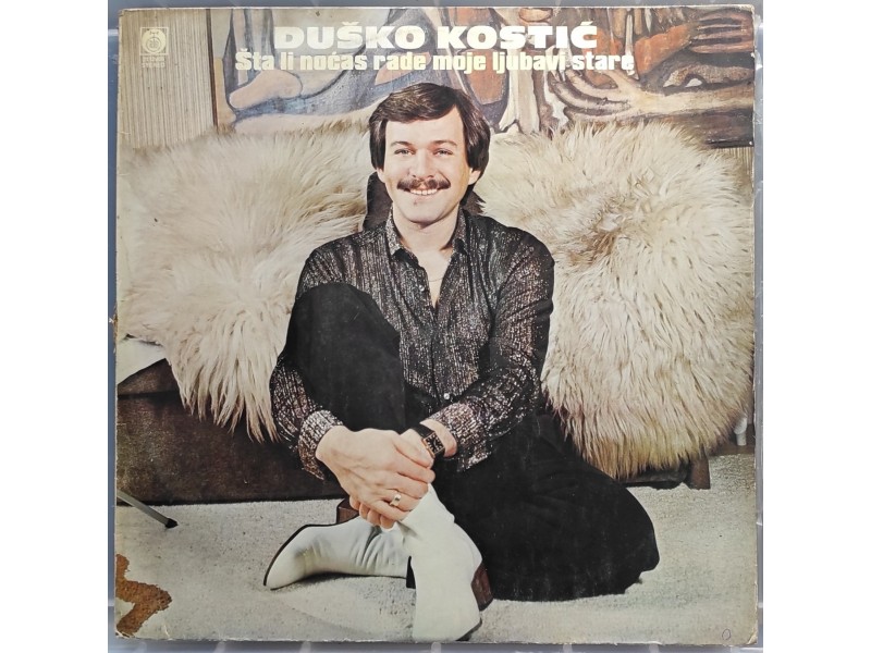 Duško Kostić – Šta Li Noćas Rade Moje Ljubavi Stare