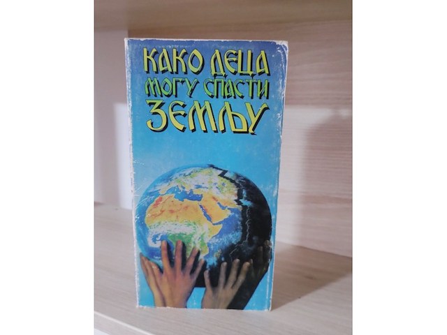 Kako deca mogu spasiti zemlju ➡️ ekološko priručnik