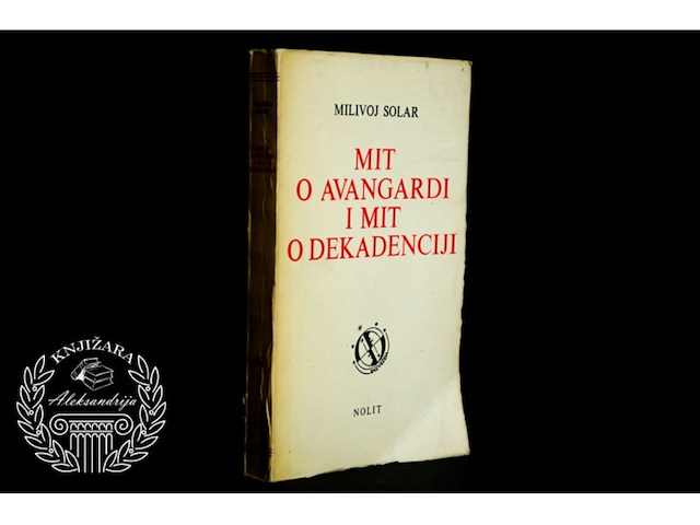 MIT O AVANGARDI I MIT O DEKADENCIJI - Milivoj Solar