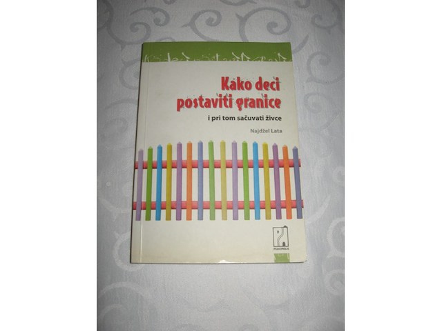 Kako deci postaviti granice - Najdžel Lata