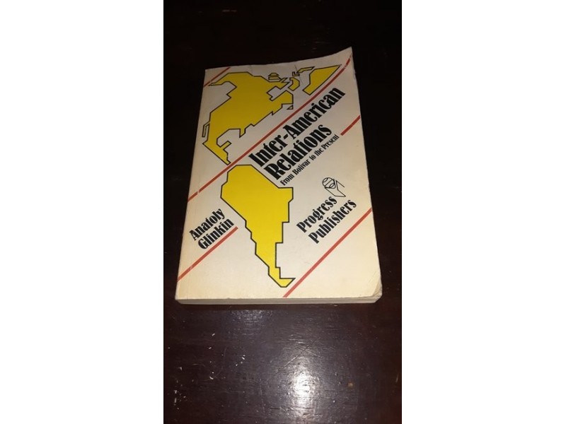 Inter-American Relations From Bolivar to the Present