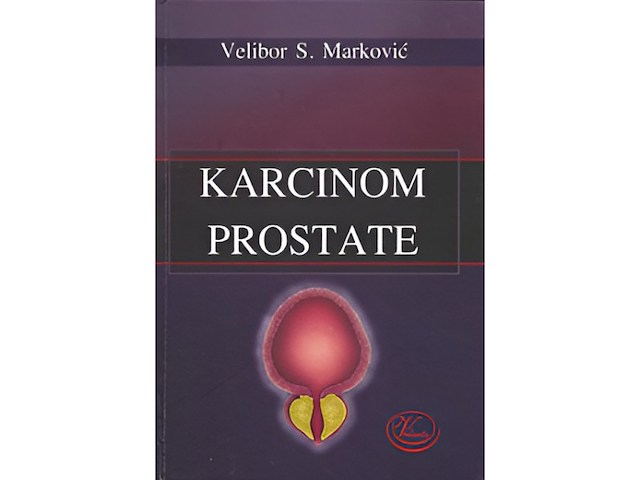 Karcinom prostate Autor: Velibor S. Marković