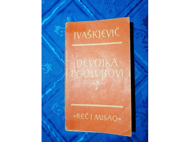 J. IVAŠKJEVIČ: DEVOJKA I GOLUBOVI &; MLIN NA KAMJONI