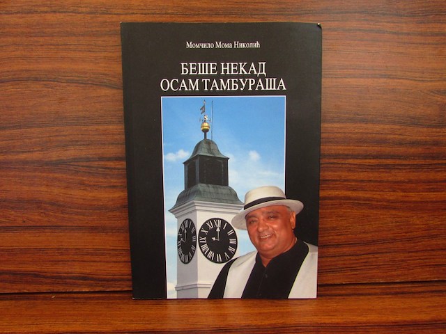 Beše nekad osam tamburaša - Momčilo Moma Nikolić