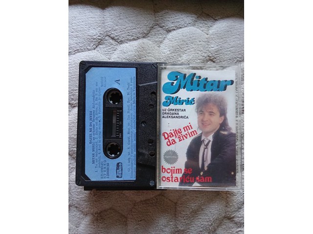 Mitar Mirić - Dajte mi da živim