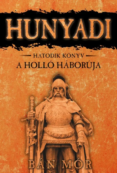 A Holló háborúja - Hunyadi hatodik könyv