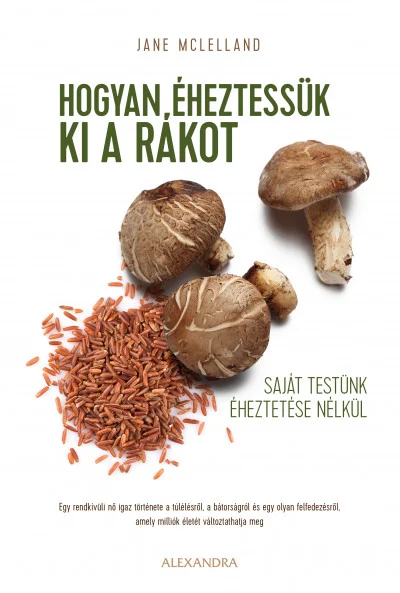 Hogyan éheztessük ki a rákot saját testünk éheztetése nélkül