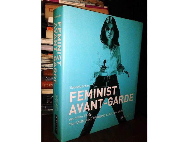 FEMINIST AVANT-GARDE - Gabriele Schor