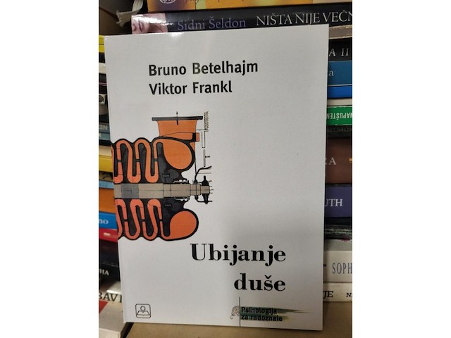 Viktor Frankl ,Betelhajm  UBIJANJE DUSE