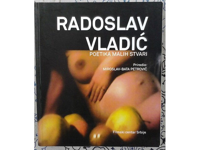 RADOSLAV VLADIĆ: POETIKA MALIH STVARI