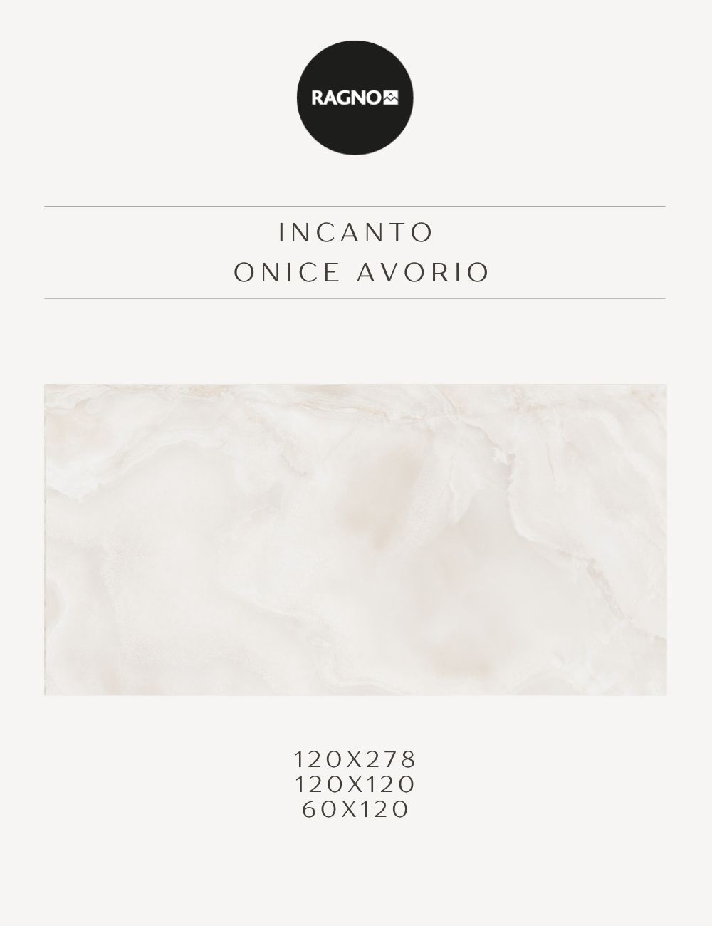 RAGNO INCANTO ONICE AVORIO