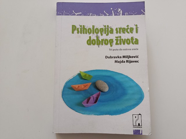 Psihologija sreće i dobrog života - Dubravka Miljković