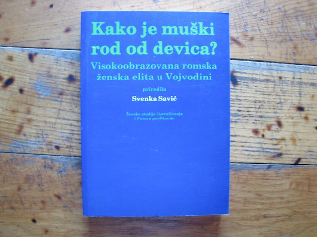 SVENKA SAVIĆ -KAKO JE MUŠKI ROD OD DEVICA NOVO