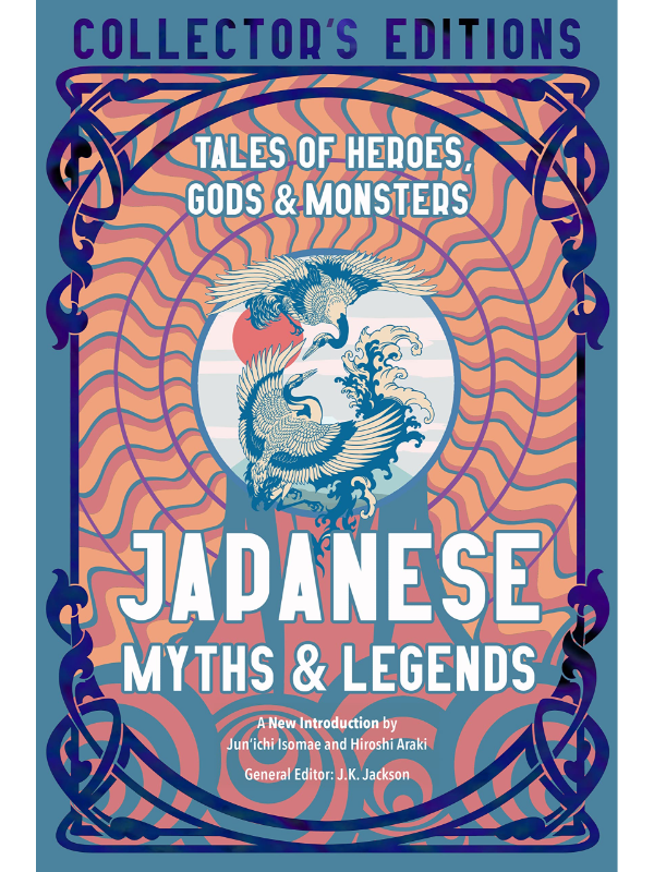 Japanese Myths & Legends : Tales of Heroes, Gods & Monsters