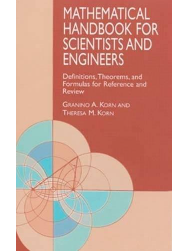 Mathematical Handbook for Scientists and Engineers: Definitions, Theorems, and Formulas for Reference and Review (Dover Civil and Mechanical Engineering)