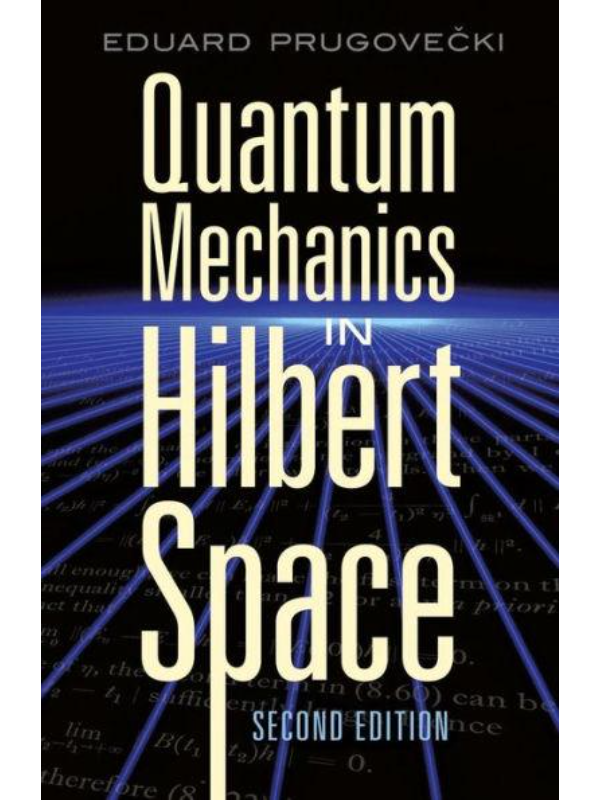 Quantum Mechanics in Hilbert Space: Second Edition (Dover Books on Physics)