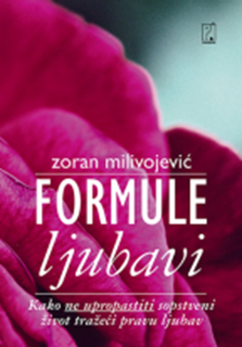 Formule ljubavi : kako ne upropastiti sopstveni život tražeći pravu ljubav
