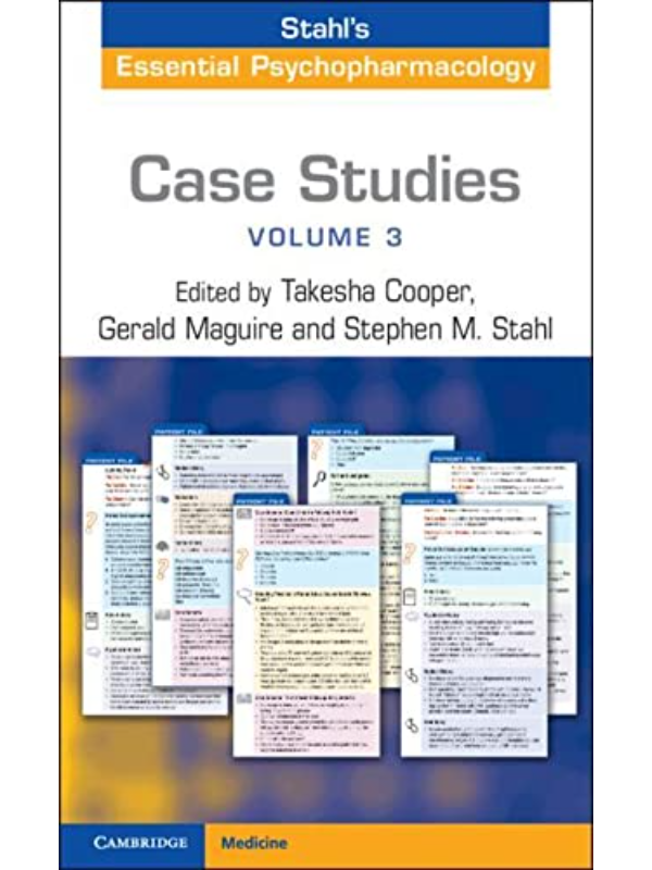 Case Studies: Stahl’s Essential Psychopharmacology: Volume 3