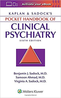 Kaplan & Sadock’s Pocket Handbook of Clinical Psychiatry, 6 Ed